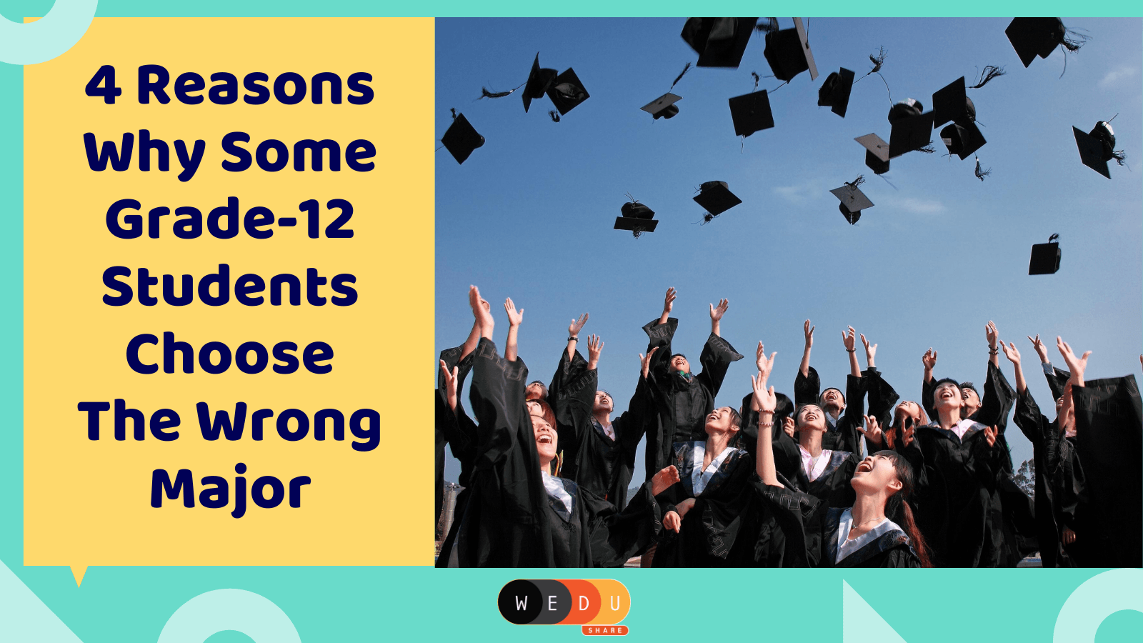 4 Reasons Why Some Grade-12 Students Choose The Wrong Major | WEduShare