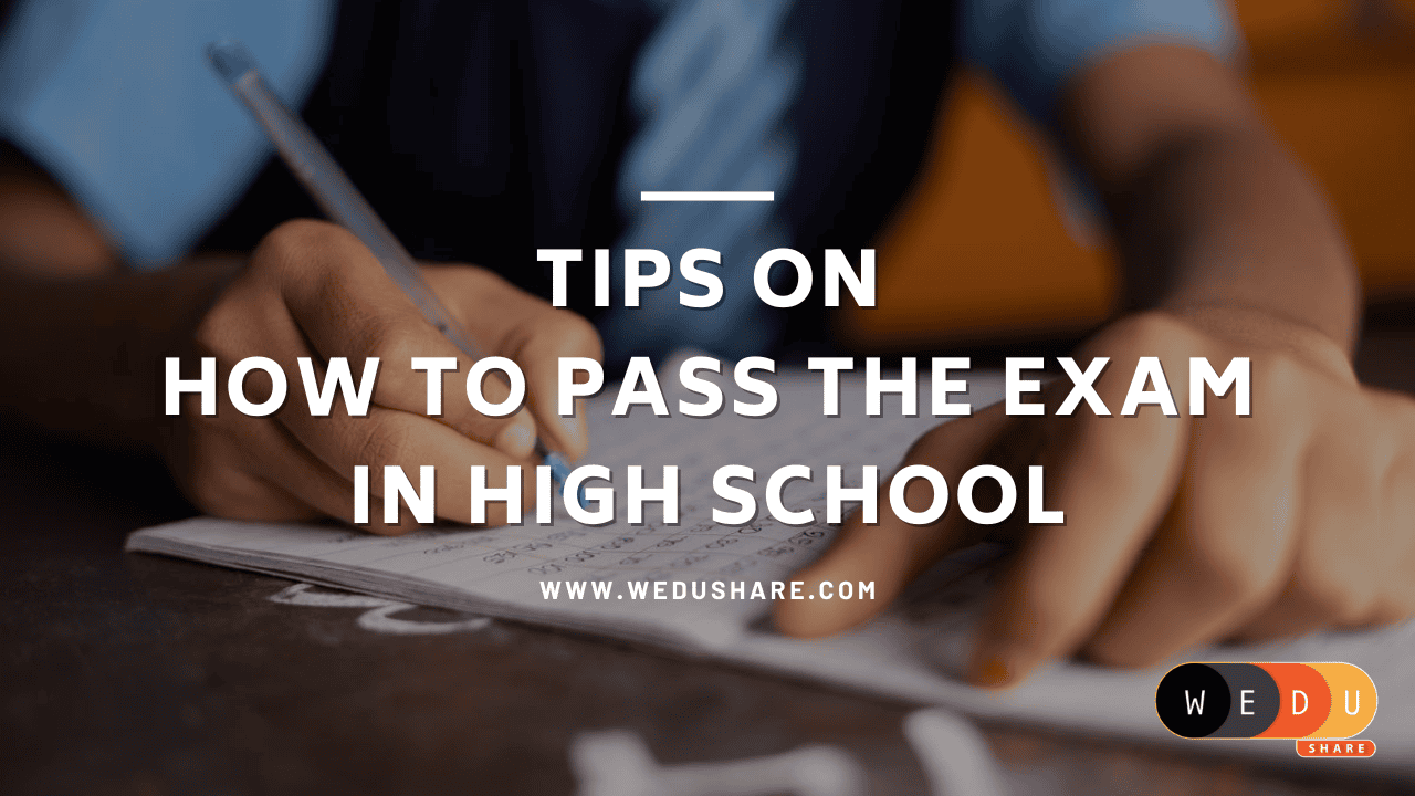 Tips on How to Pass the Exam in High School | WEduShare