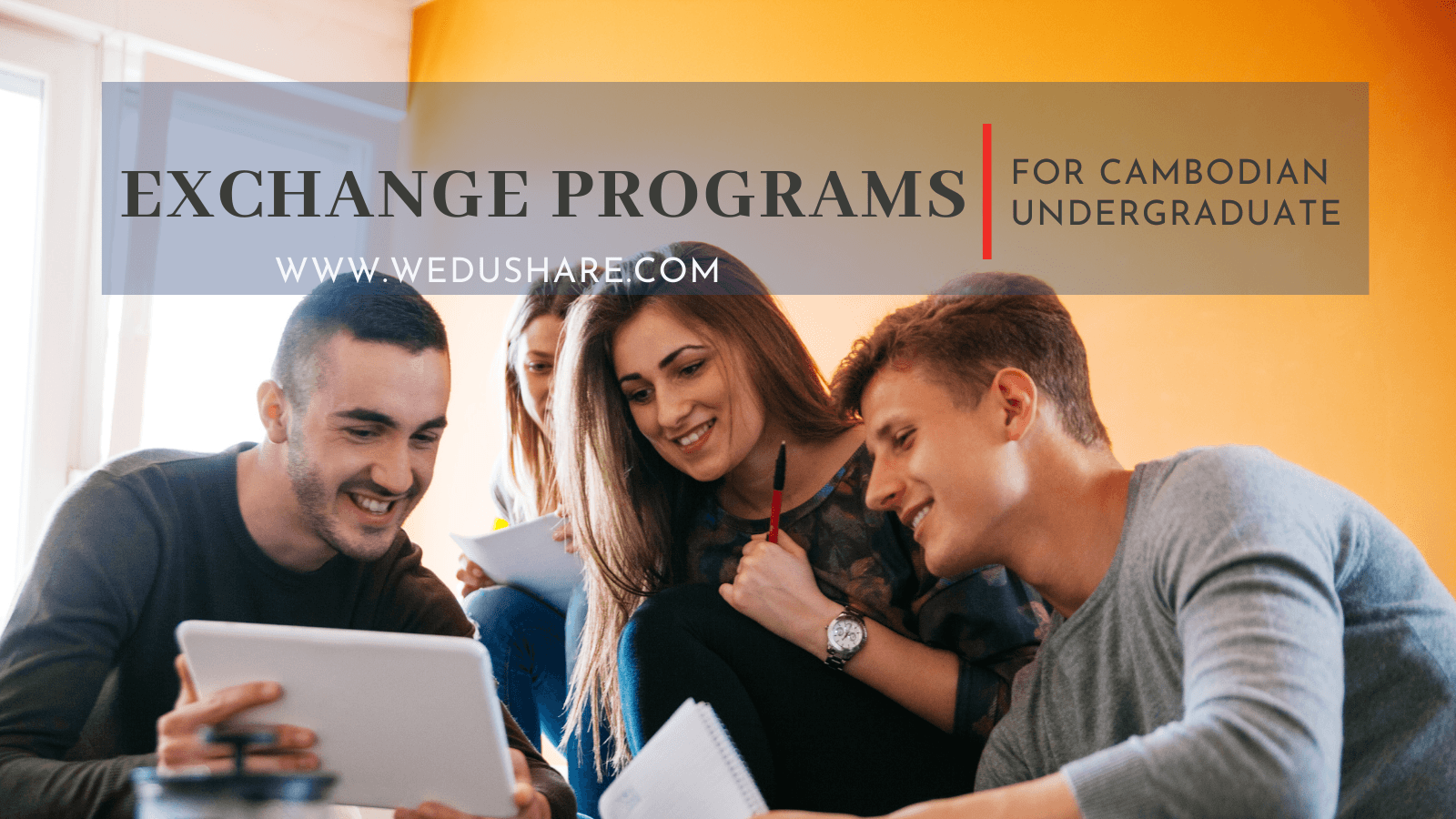 Exchange Program for Cambodian Undergraduate | WEduShare