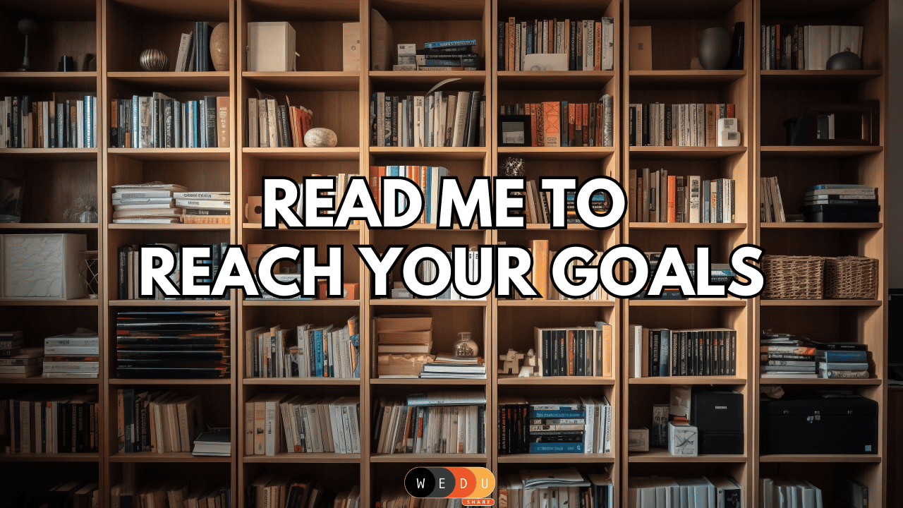 Read Me To Reach Your Goal | WEduShare