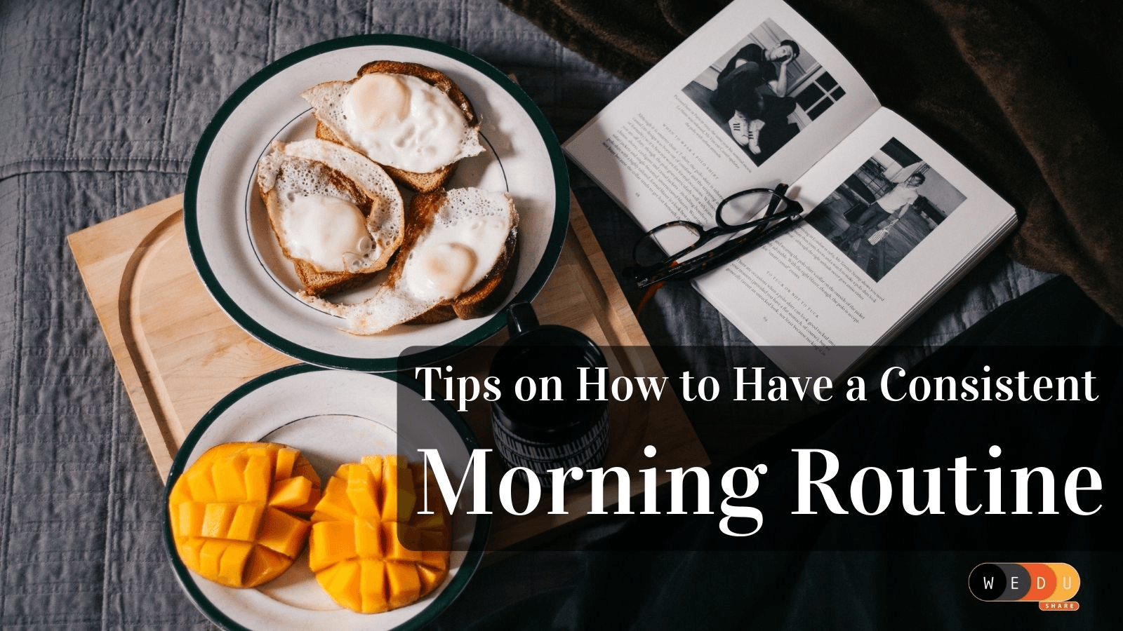 Tips on How to Have a Consistent Morning Routine | WEduShare