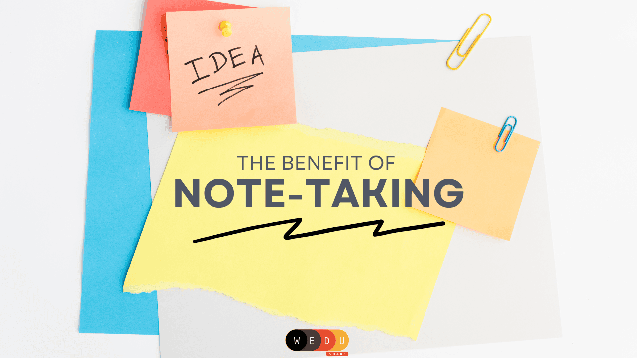 The Benefits of Note-Taking | WEduShare